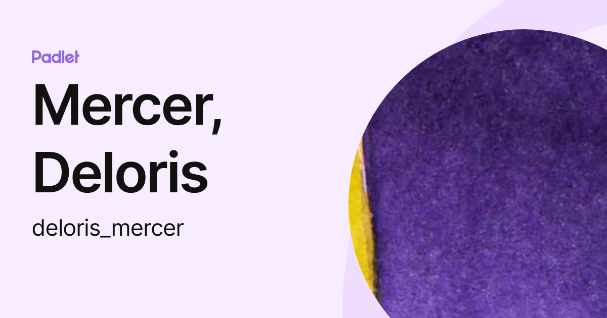 Mercer, Deloris (deloris_mercer) profile | Padlet