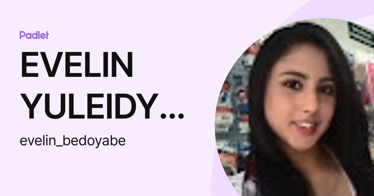 EVELIN YULEIDY BEDOYA BEDEOYA (evelin_bedoyabe) profile | Padlet