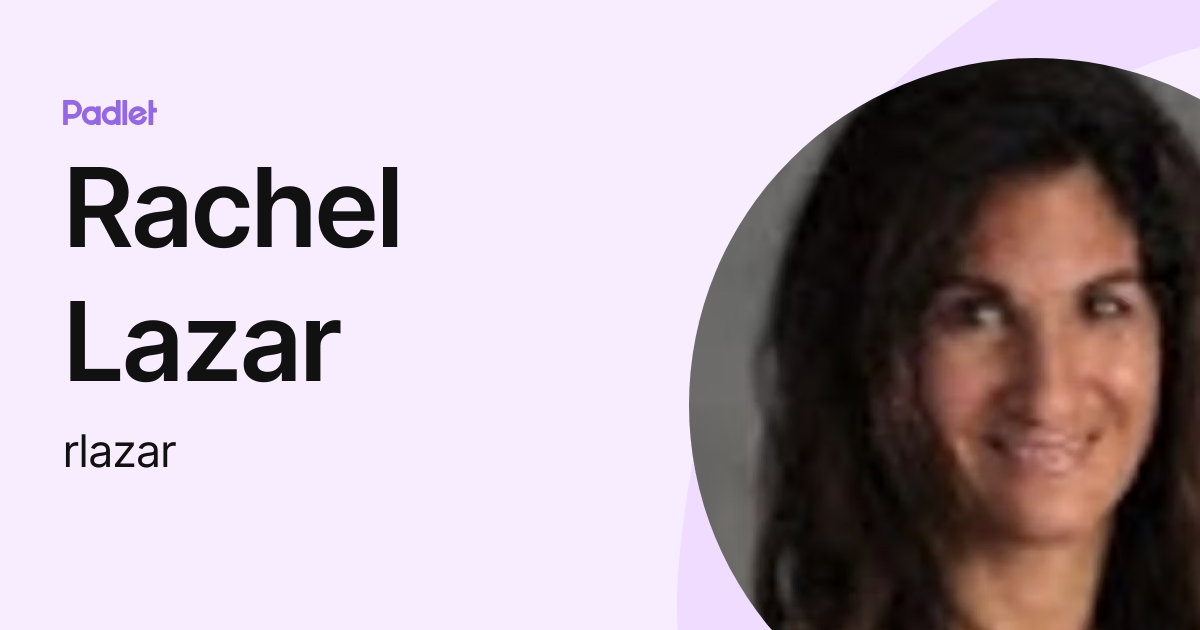 Rachel Lazar (rlazar) profile | Padlet