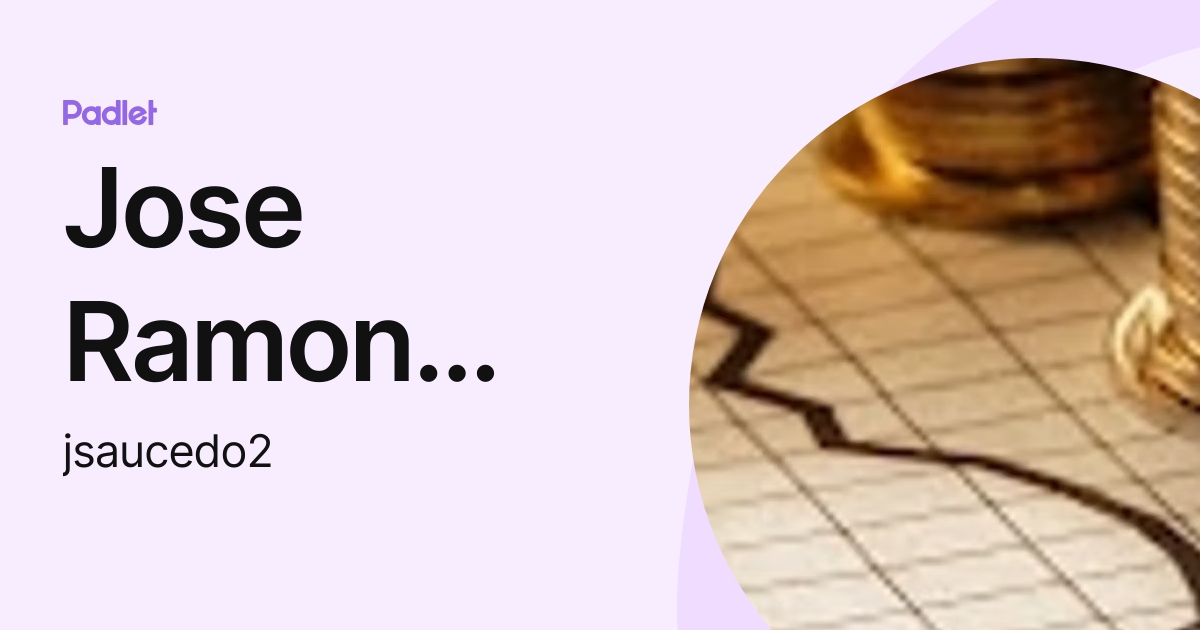 Jose Ramon Carlos Saucedo Saenz (jsaucedo2) profile | Padlet