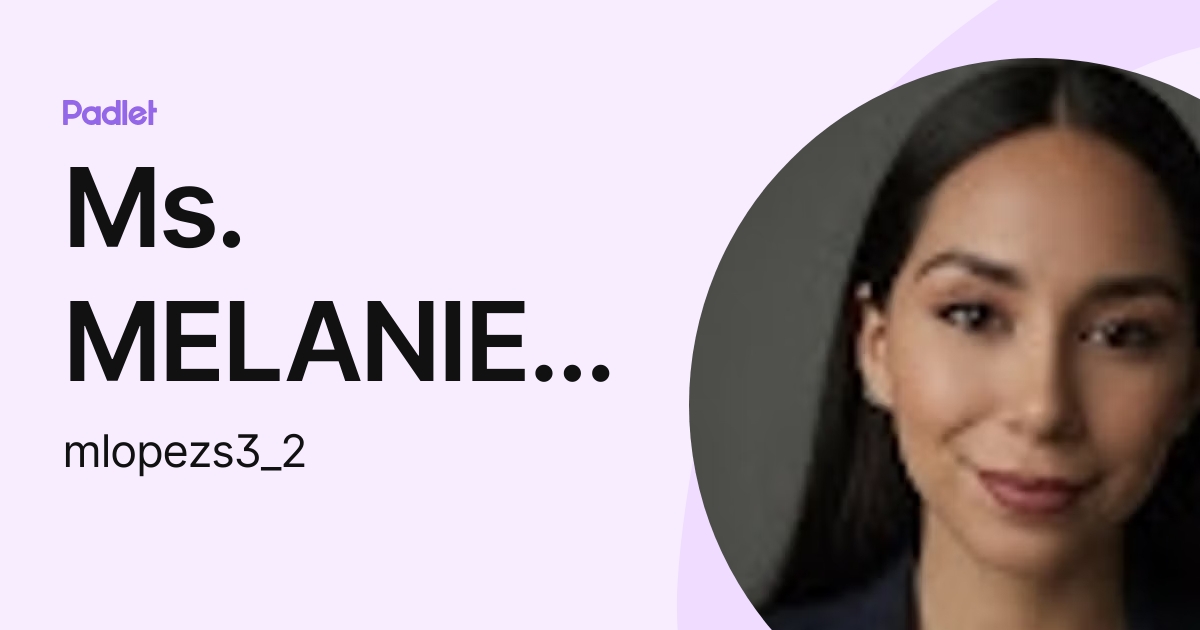 Ms. MELANIE DAYANA LOPEZ SUAREZ (mlopezs3_2) profile | Padlet