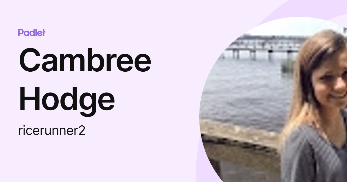 Cambree Hodge (ricerunner2) profile | Padlet