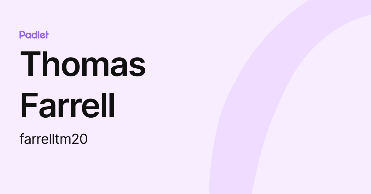 Thomas Farrell (farrelltm20) profile | Padlet