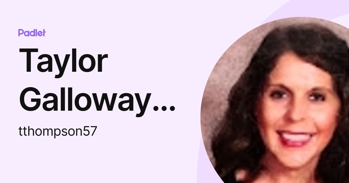 Taylor Galloway Thompson (tthompson57) profile | Padlet