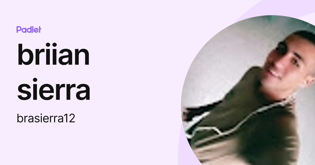 briian sierra (brasierra12) profile | Padlet