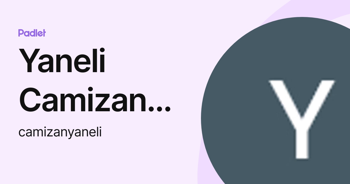 Yaneli Camizan aguilar (camizanyaneli) profile | Padlet