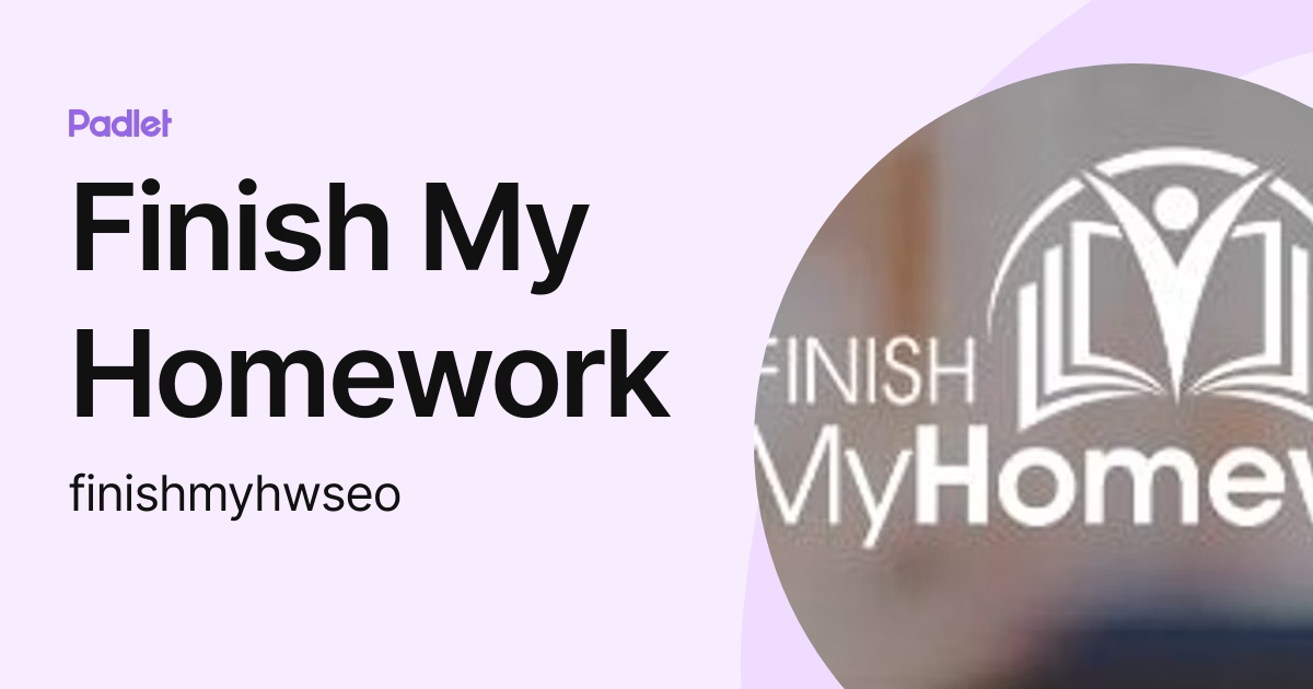 Finish My Homework (finishmyhwseo) profile | Padlet