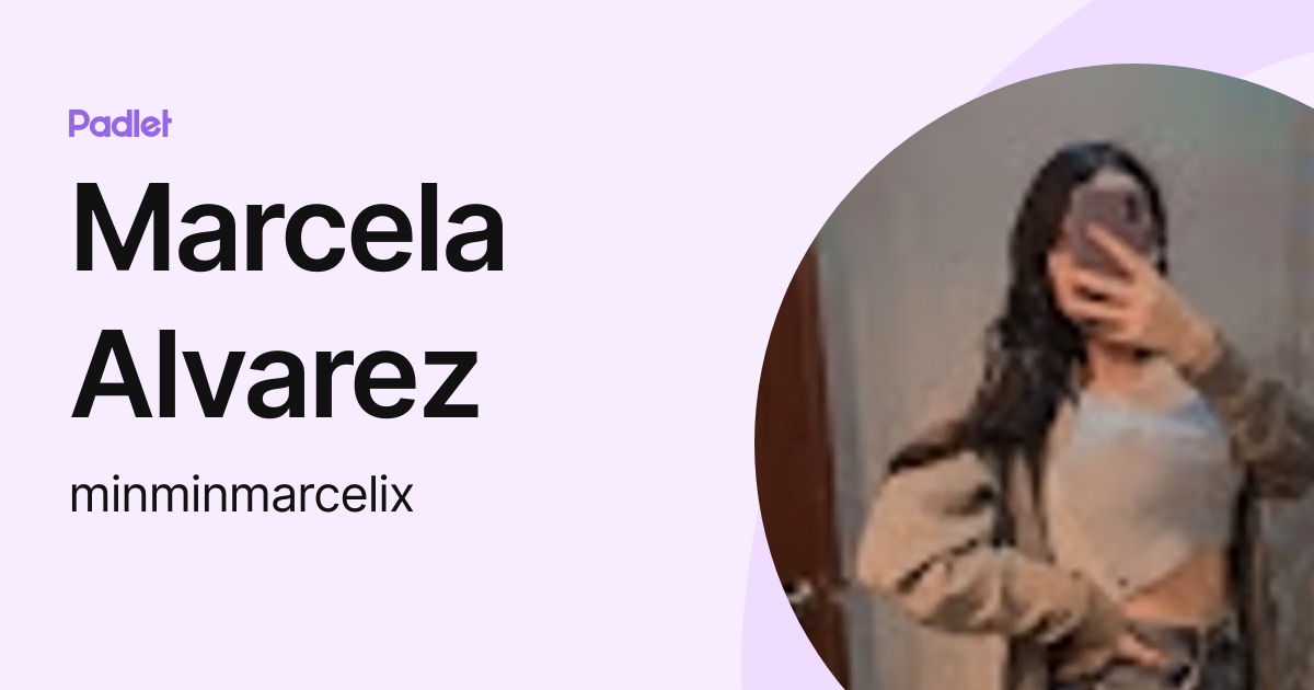 Marcela Alvarez (minminmarcelix) profile | Padlet