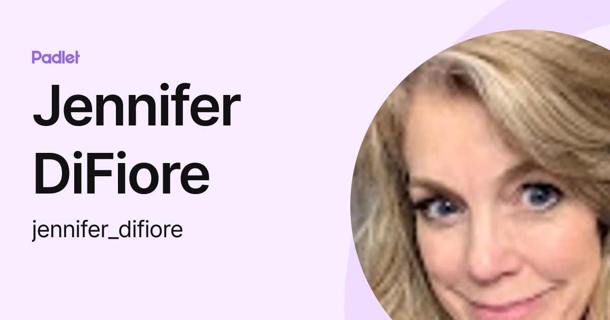 Jennifer DiFiore (jennifer_difiore) profile | Padlet