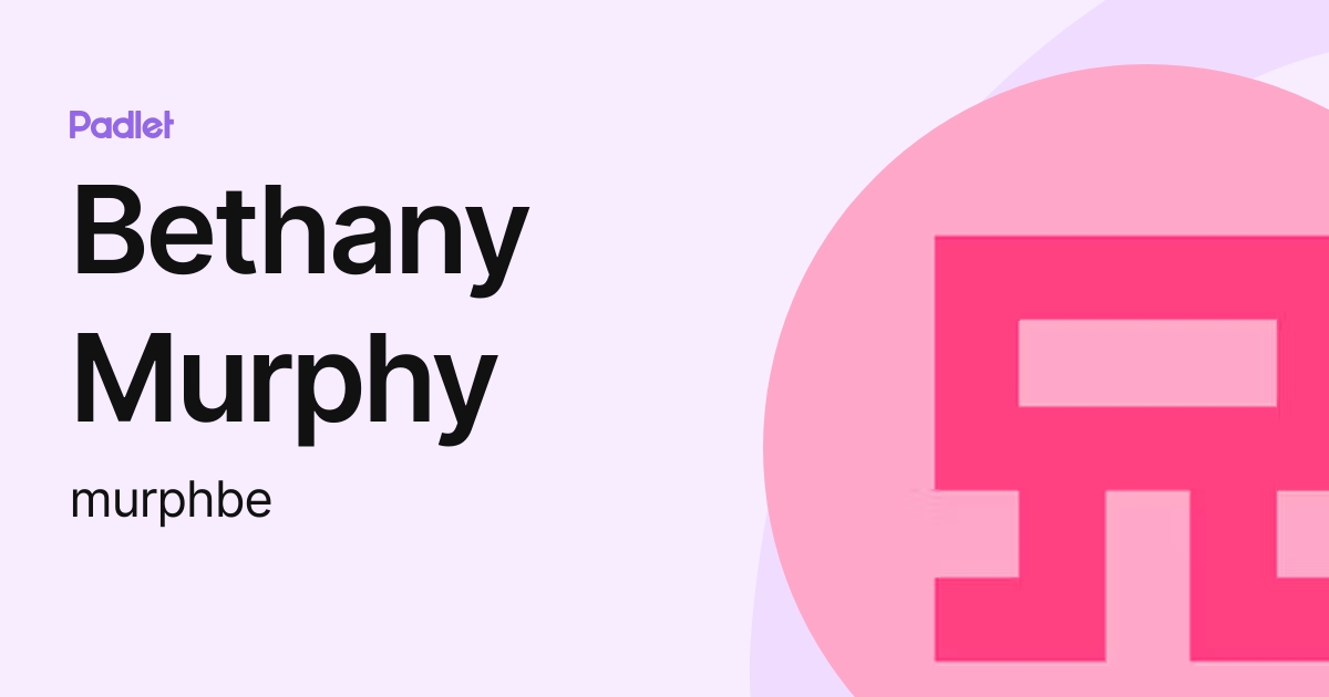 Bethany Murphy (murphbe) profile | Padlet