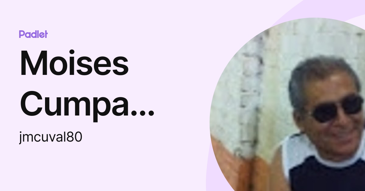 Moises Cumpa Valencia (jmcuval80) profile | Padlet