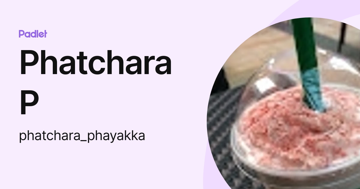 Phatchara P (phatchara_phayakka) profile | Padlet