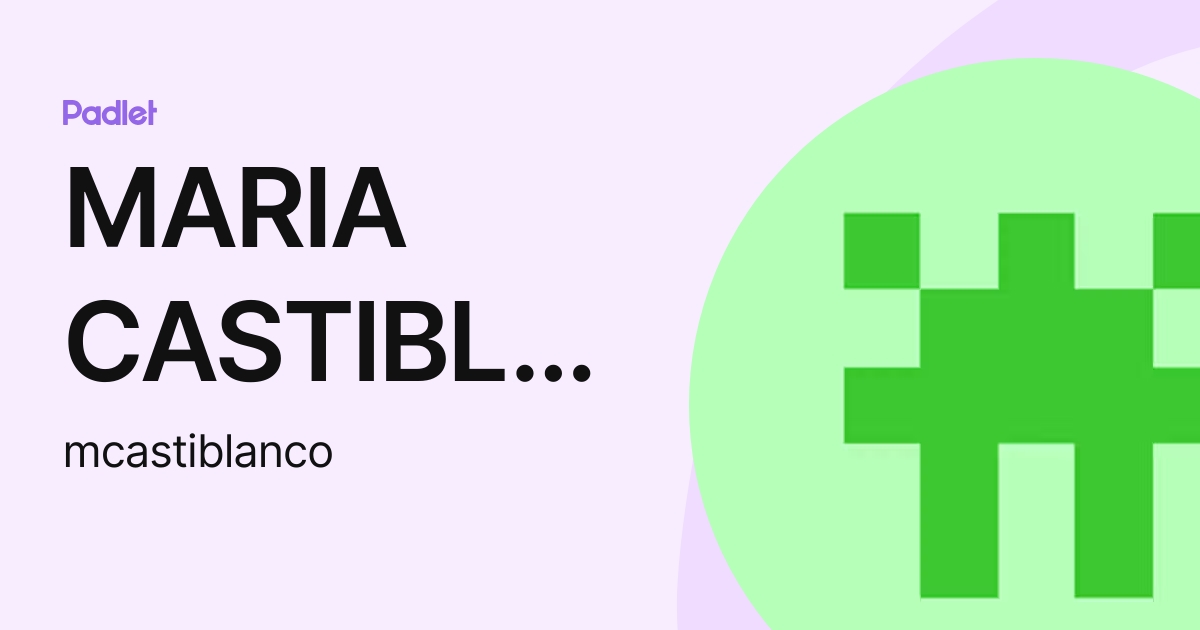 MARIA CASTIBLANCO (mcastiblanco) profile | Padlet