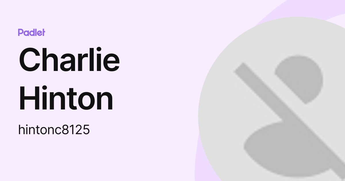 Charlie Hinton (hintonc8125) profile | Padlet