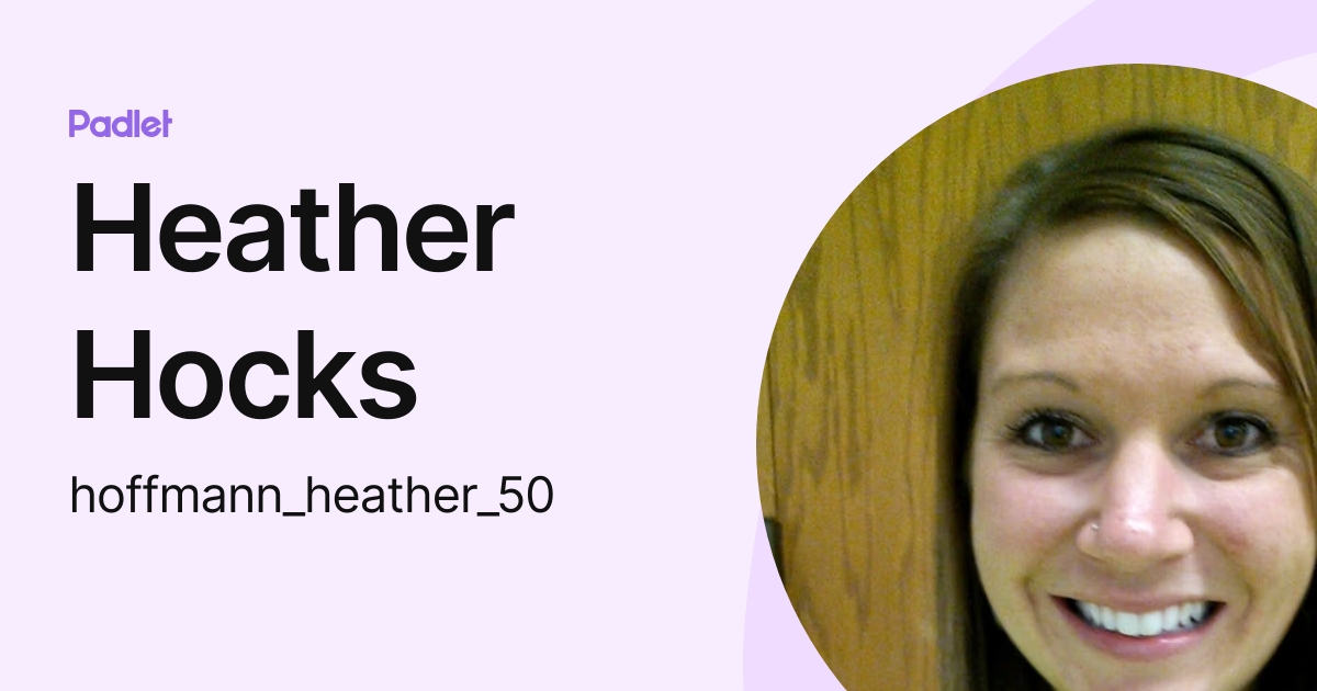 Heather Hocks (hoffmann_heather_50) profile | Padlet
