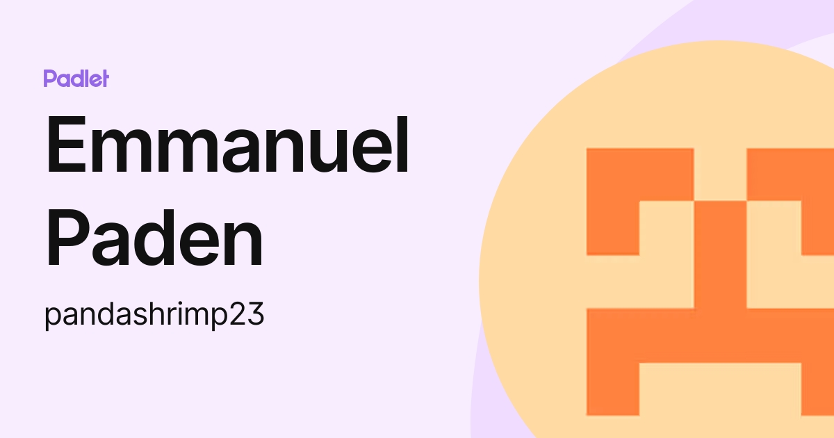 Emmanuel Paden (pandashrimp23) profile | Padlet
