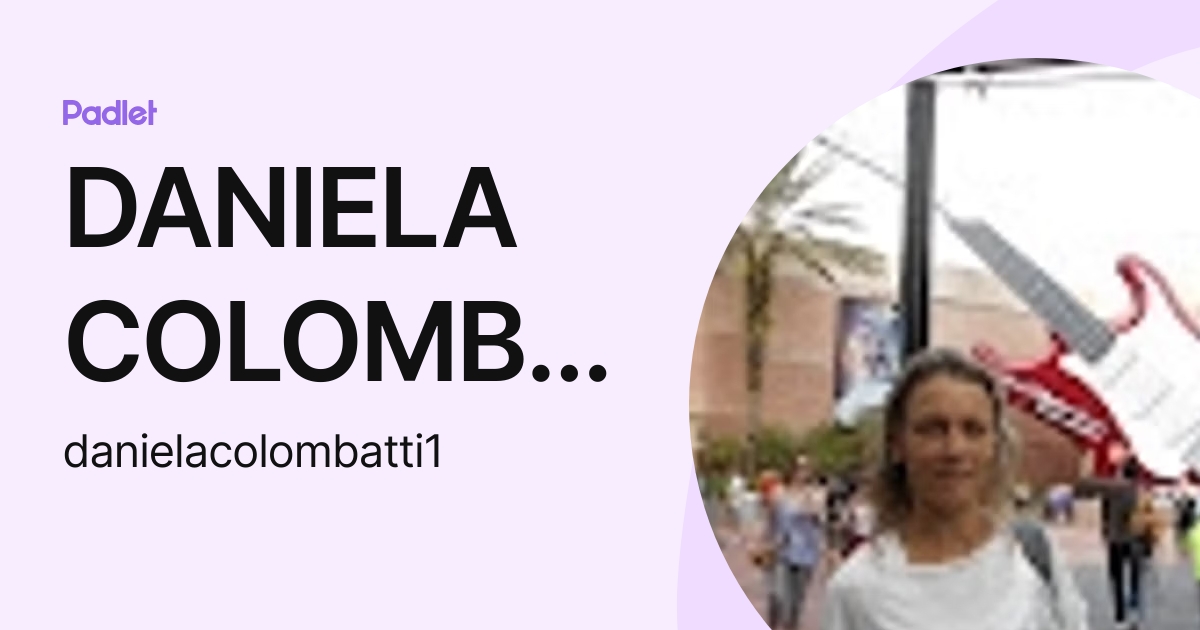 DANIELA COLOMBATTI (danielacolombatti1) profile | Padlet