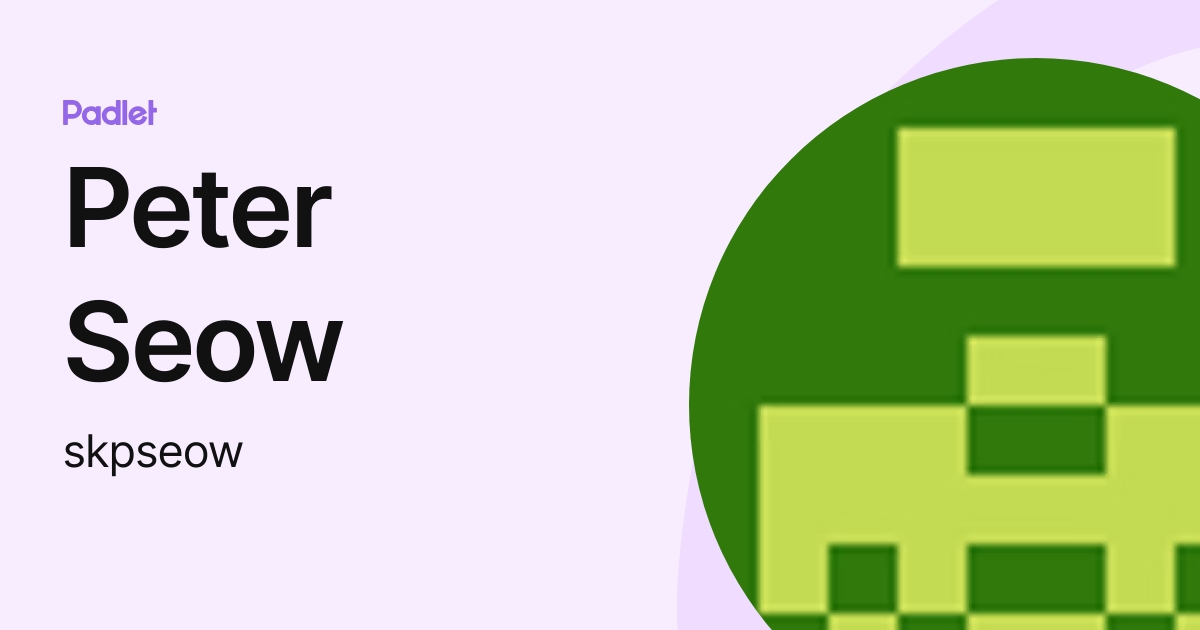 Peter Seow (skpseow) profile | Padlet