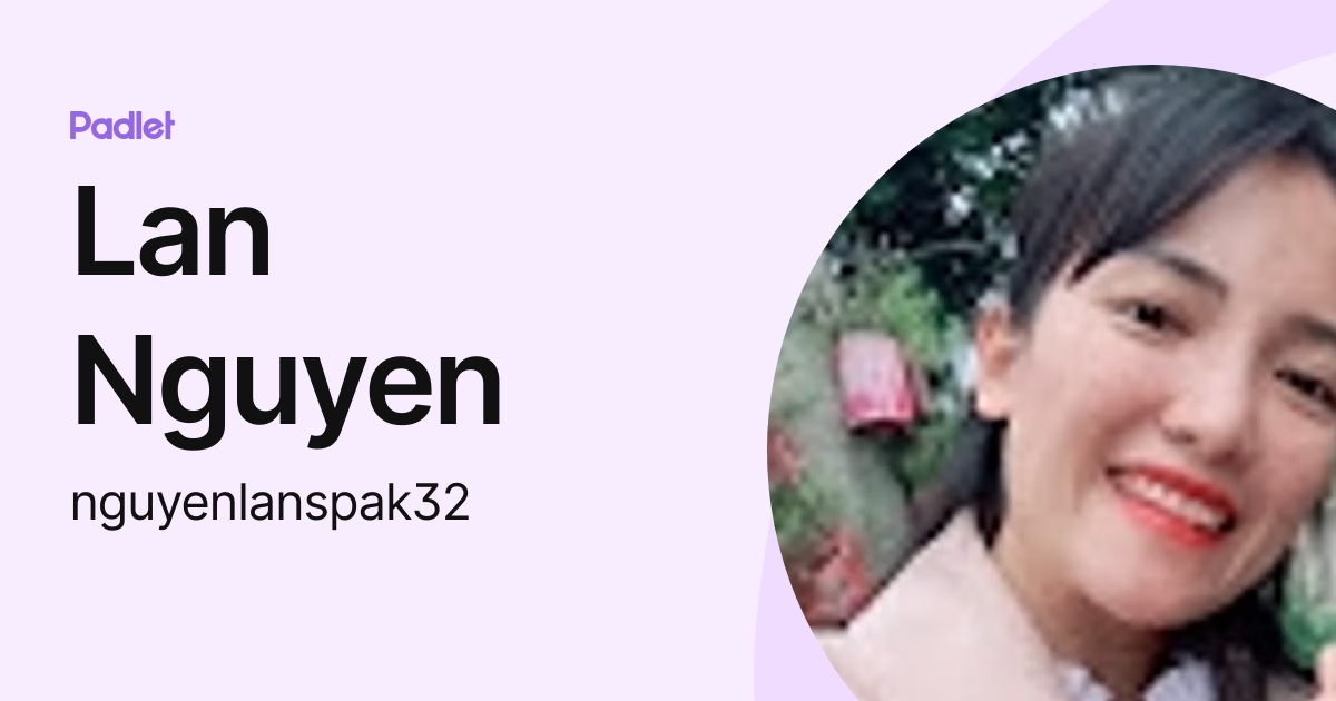 Lan Nguyen (nguyenlanspak32) profile | Padlet