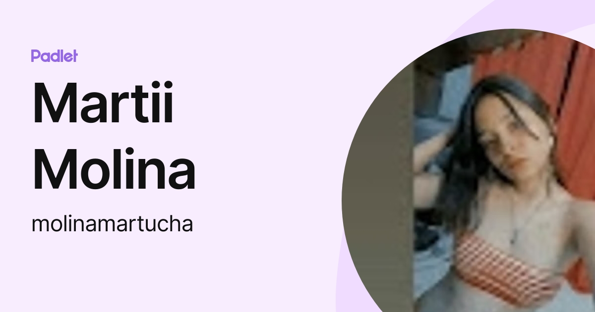 Martii Molina (molinamartucha) profile | Padlet
