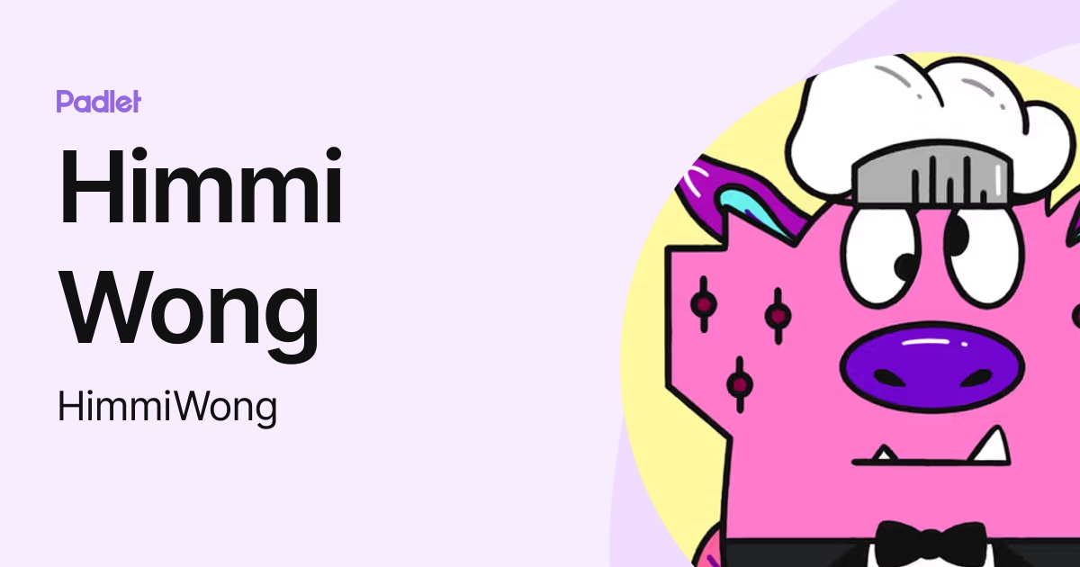 Himmi Wong (HimmiWong) profile | Padlet