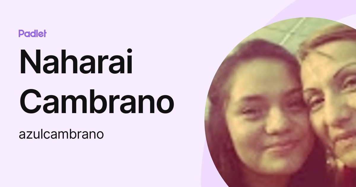Naharai Cambrano (azulcambrano) profile | Padlet
