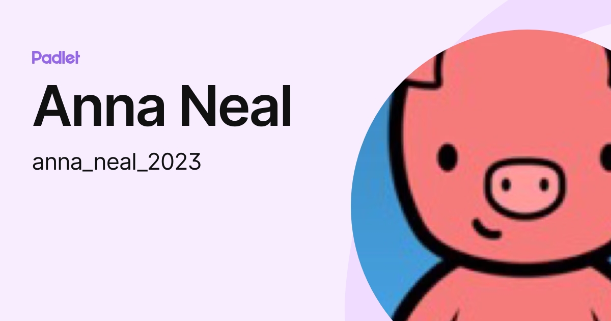 Anna Neal (anna_neal_2023) profile | Padlet