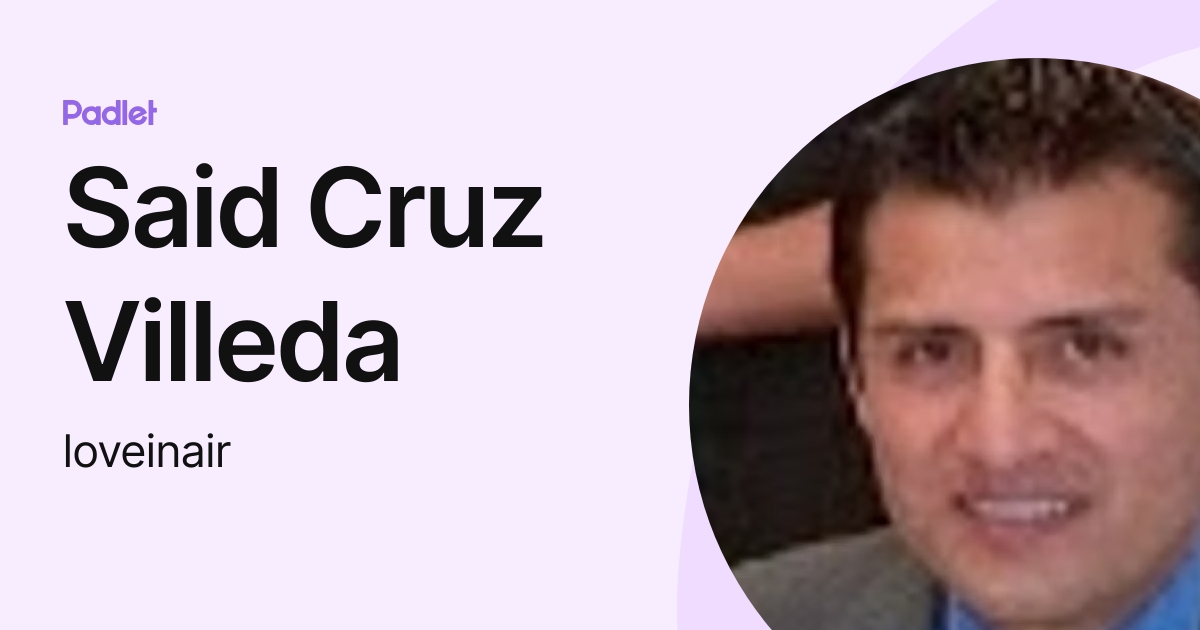 Said Cruz Villeda (loveinair) profile | Padlet