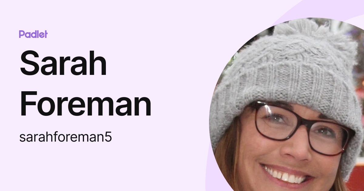 Sarah Foreman (sarahforeman5) profile | Padlet