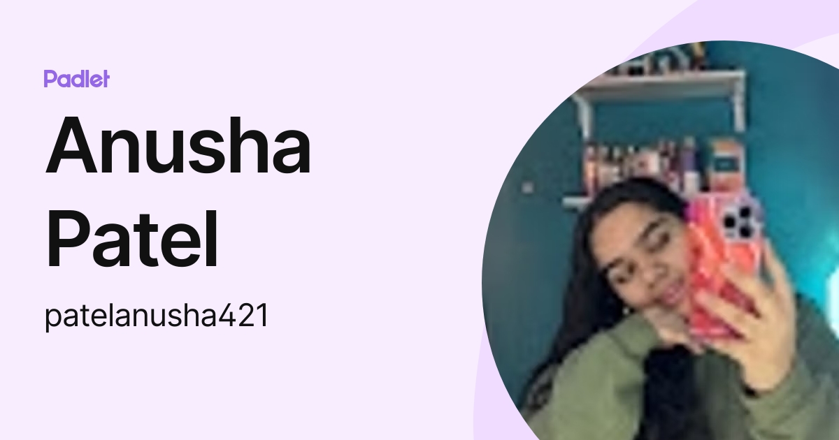 Anusha Patel (patelanusha421) profile | Padlet