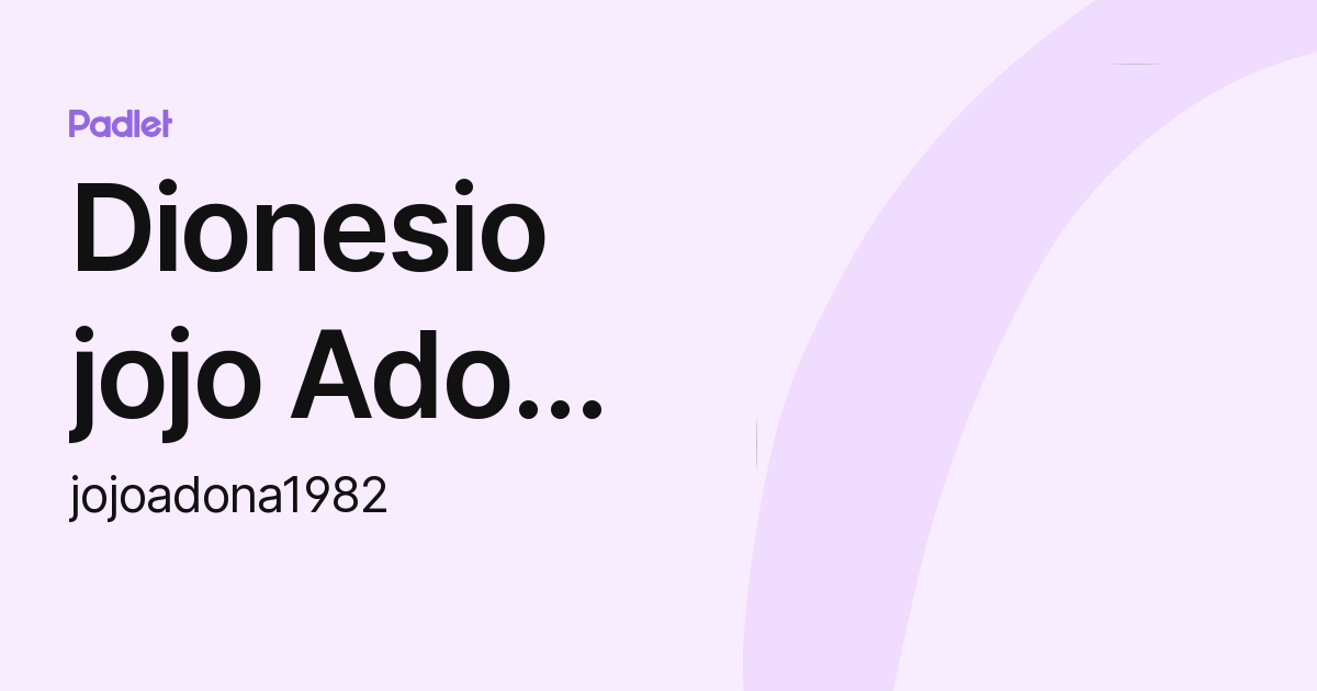 Dionesio jojo Adona Jr. (jojoadona1982) profile | Padlet