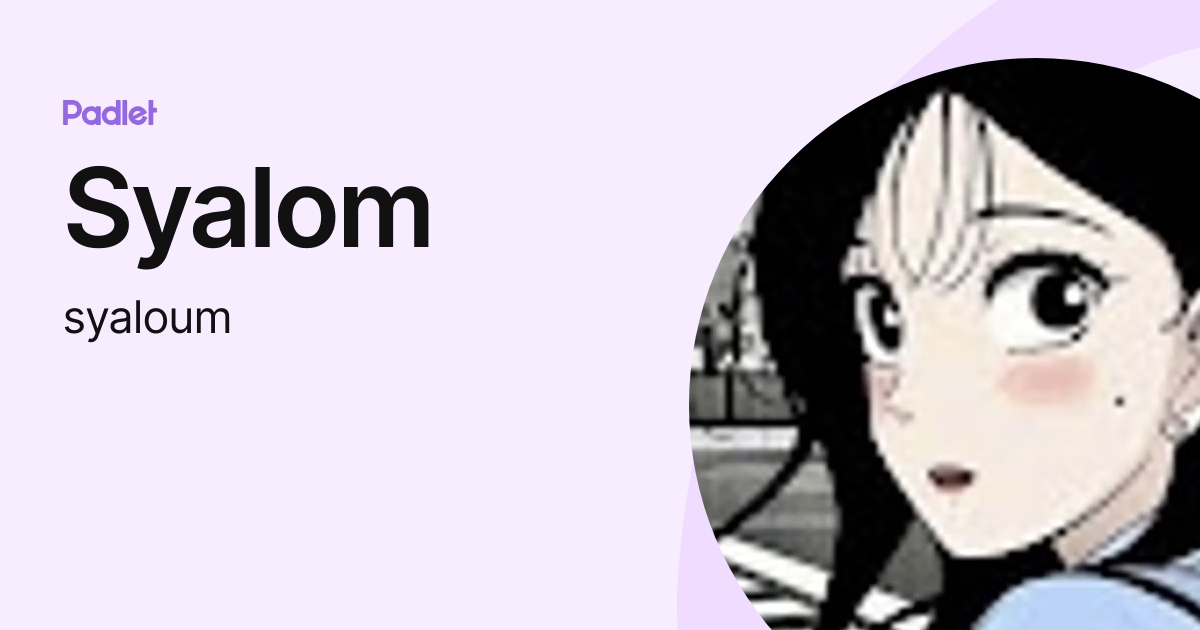 Syalom (syaloum) profile | Padlet