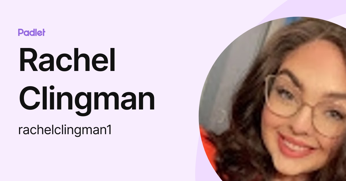 Rachel Clingman (rachelclingman1) profile | Padlet