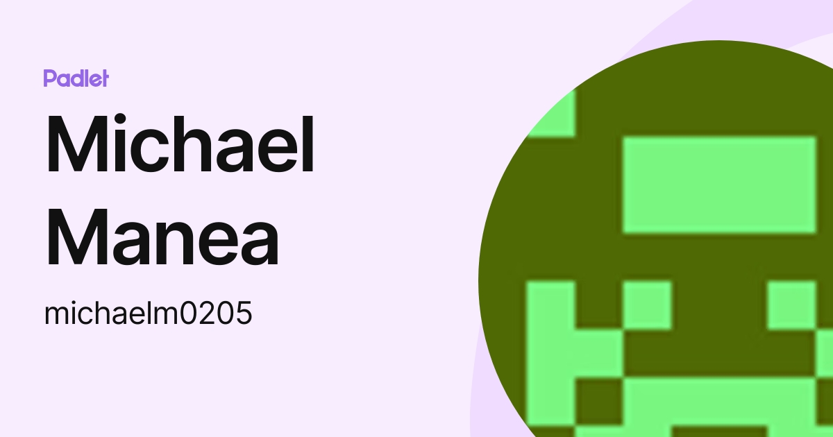 Michael Manea (michaelm0205) profile | Padlet