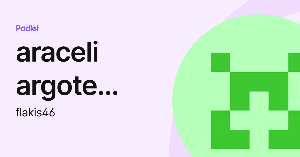 araceli argote reyes (flakis46) profile | Padlet