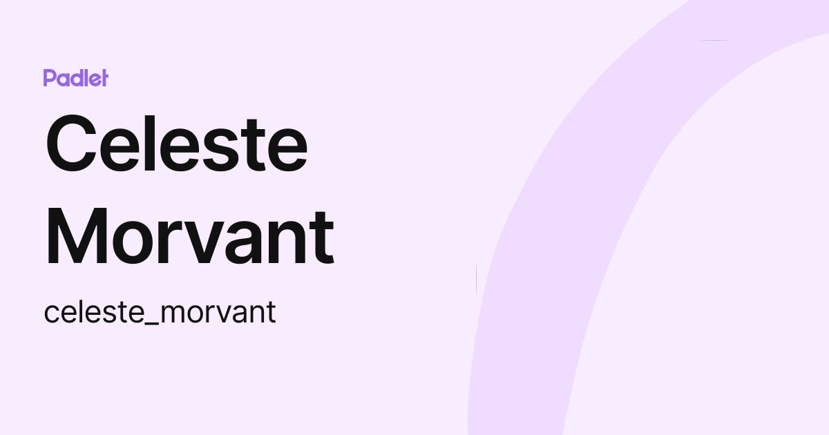 Celeste Morvant (celeste_morvant) profile | Padlet