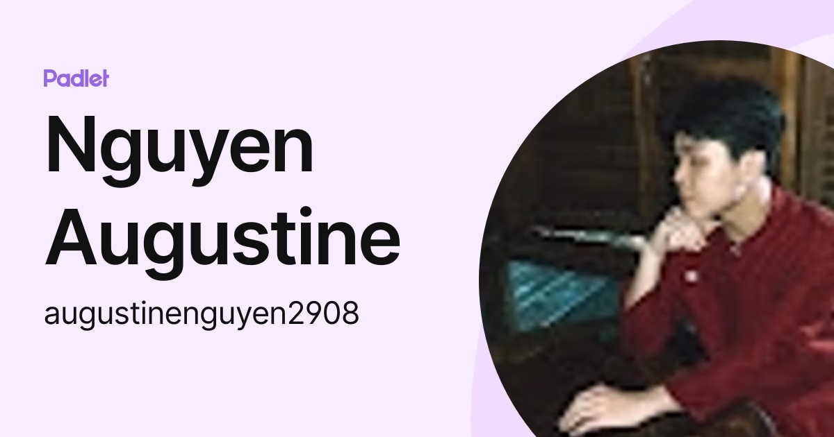 Nguyen Augustine (augustinenguyen2908) profile | Padlet