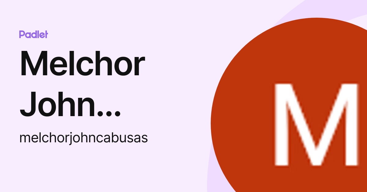 Melchor John CABUSAS (melchorjohncabusas) profile | Padlet