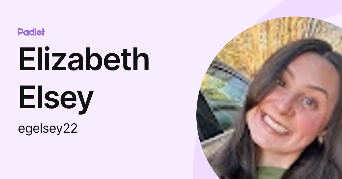 Elizabeth Elsey (egelsey22) profile | Padlet
