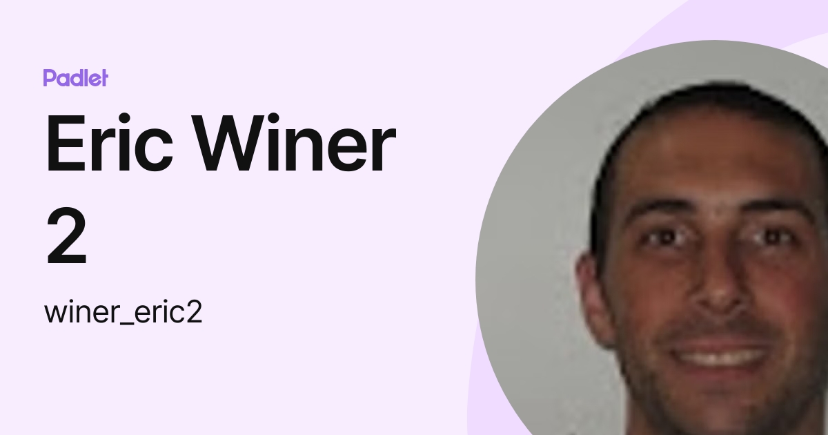 Eric Winer 2 (winer_eric2) profile | Padlet