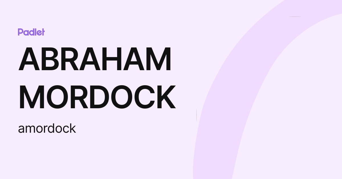 ABRAHAM MORDOCK (amordock) profile | Padlet