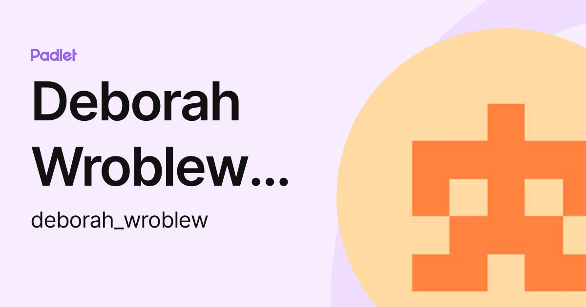 Deborah Wroblewski (deborah_wroblew) profile | Padlet