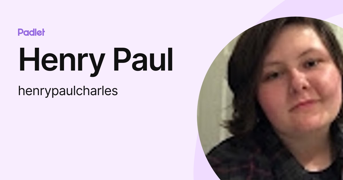 Henry Paul (henrypaulcharles) profile | Padlet