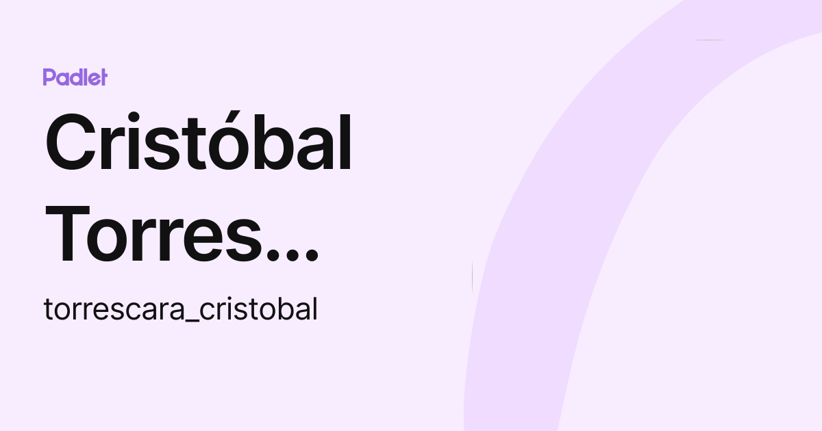Cristóbal Torres Cara (torrescara_cristobal) profile | Padlet
