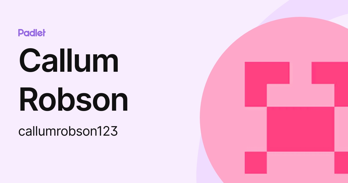 Callum Robson (callumrobson123) profile | Padlet