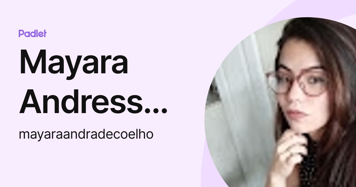 Mayara Andressa Andrade Coelho (mayaraandradecoelho) profile | Padlet