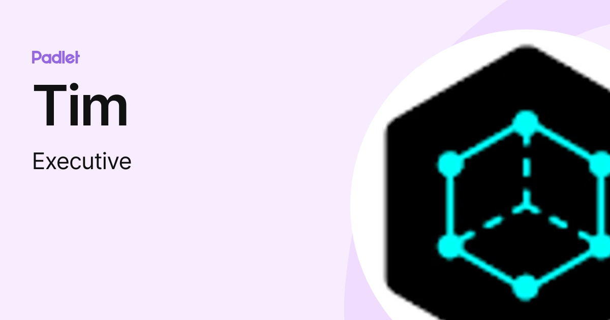 Tim (Executive) profile | Padlet