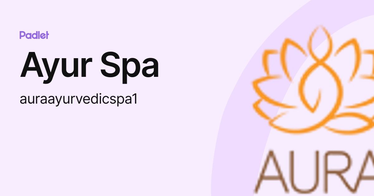 Ayur Spa (auraayurvedicspa1) profile | Padlet