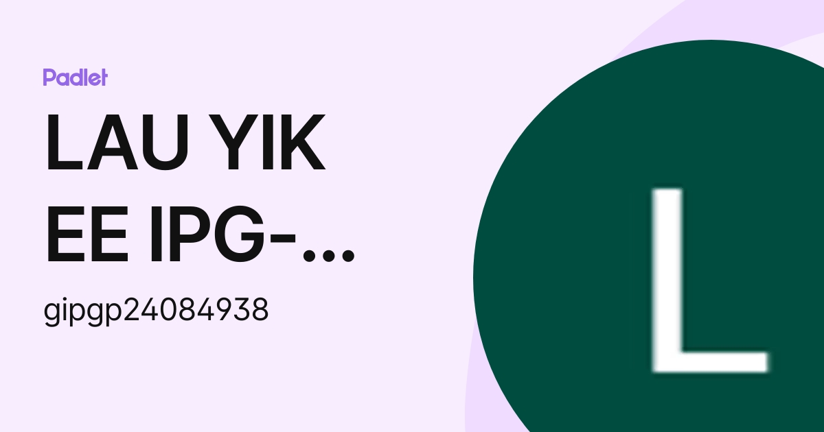 LAU YIK EE IPG-Pelajar (gipgp24084938) profile | Padlet