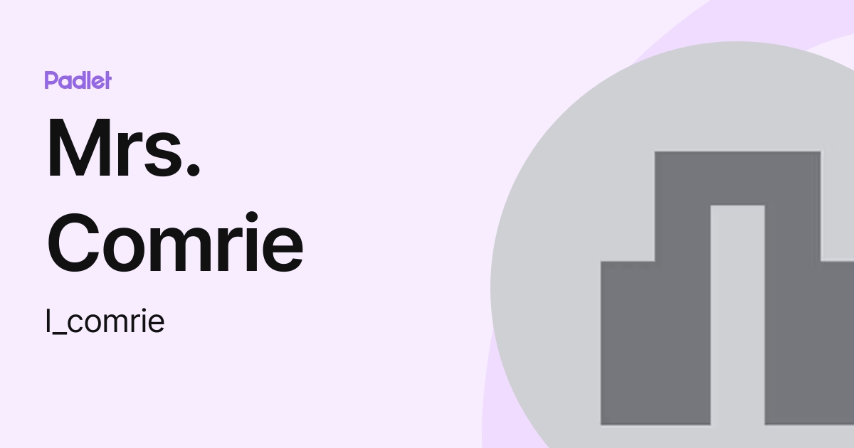 Mrs. Comrie (l_comrie) profile | Padlet